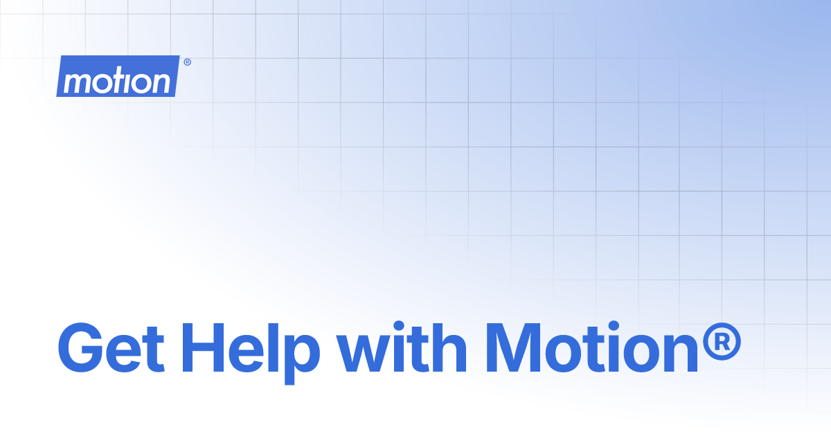 Get Help with Motion® | Motion Help Get Help with Motion® | Motion Help